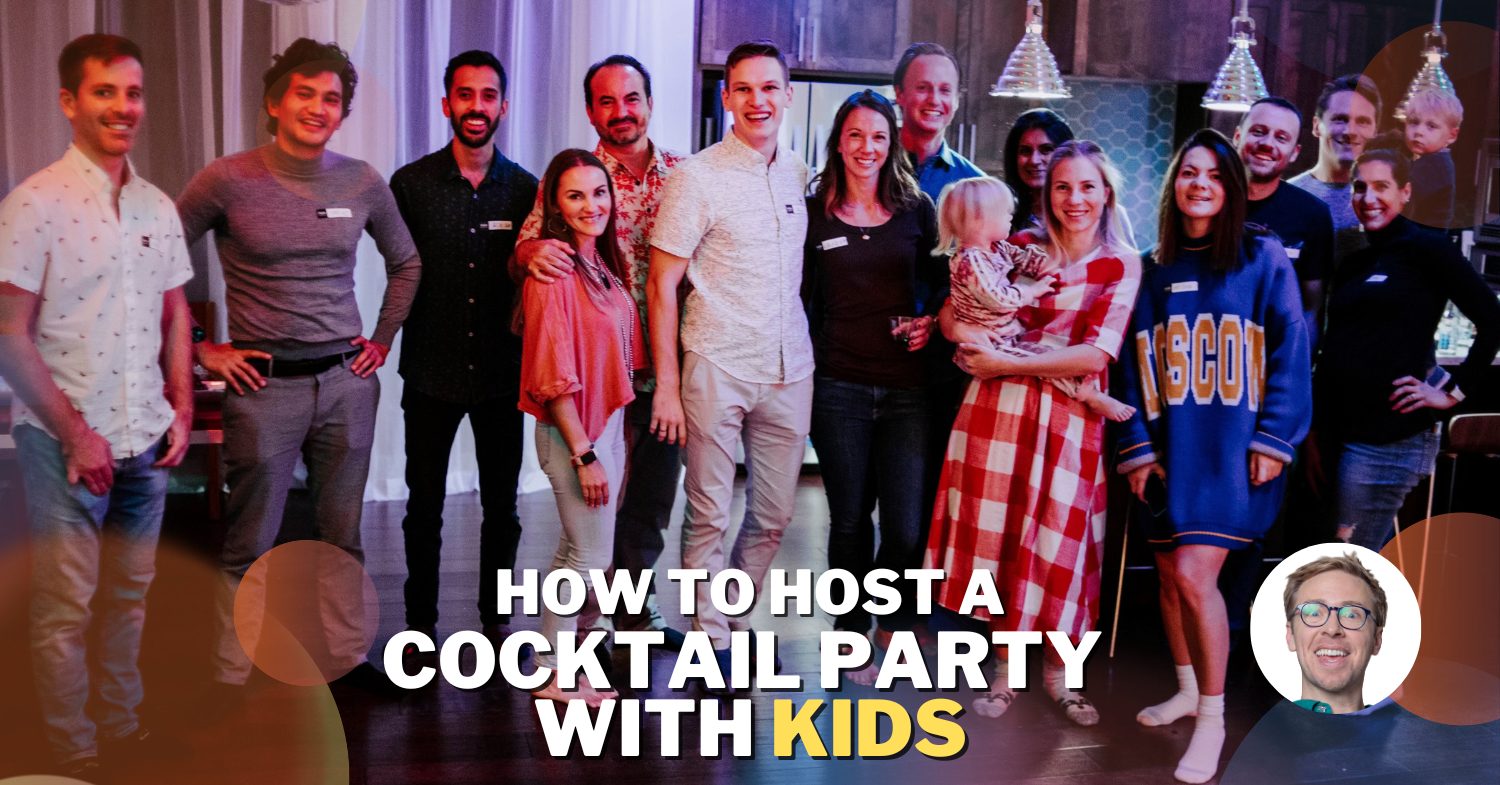 How to Host a Cocktail Party with Kids: Alex in Austin