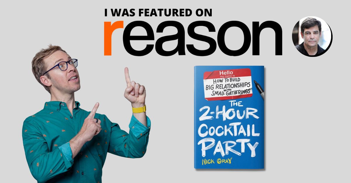 Featured on the Reason Podcast: The 2-Hour Cocktail Party
