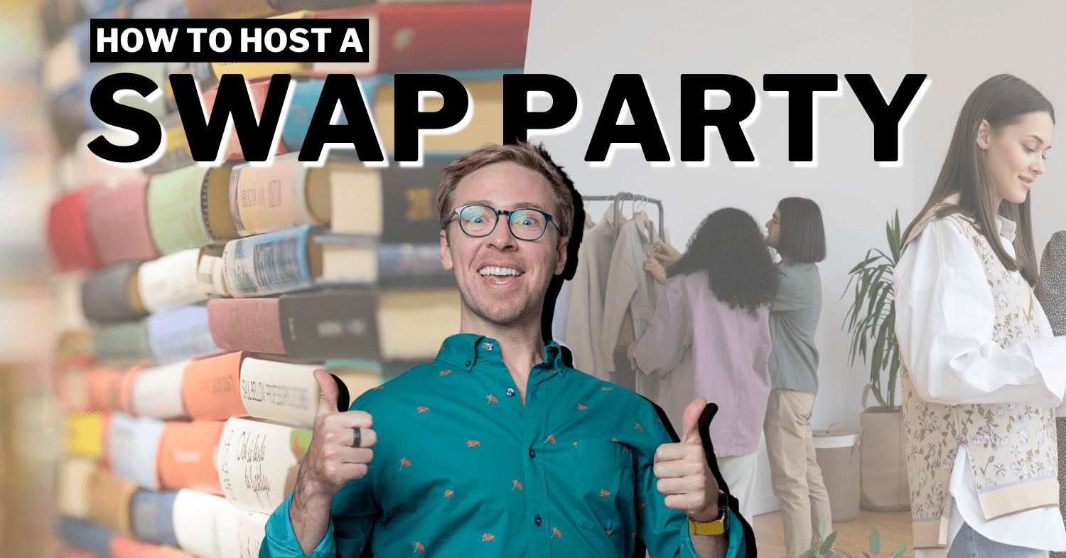 How to Host a Good Swap Party: The Ultimate Step-by-Step Guide